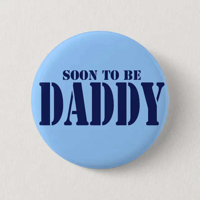 Soon to be Daddy Pinback Button | Zazzle