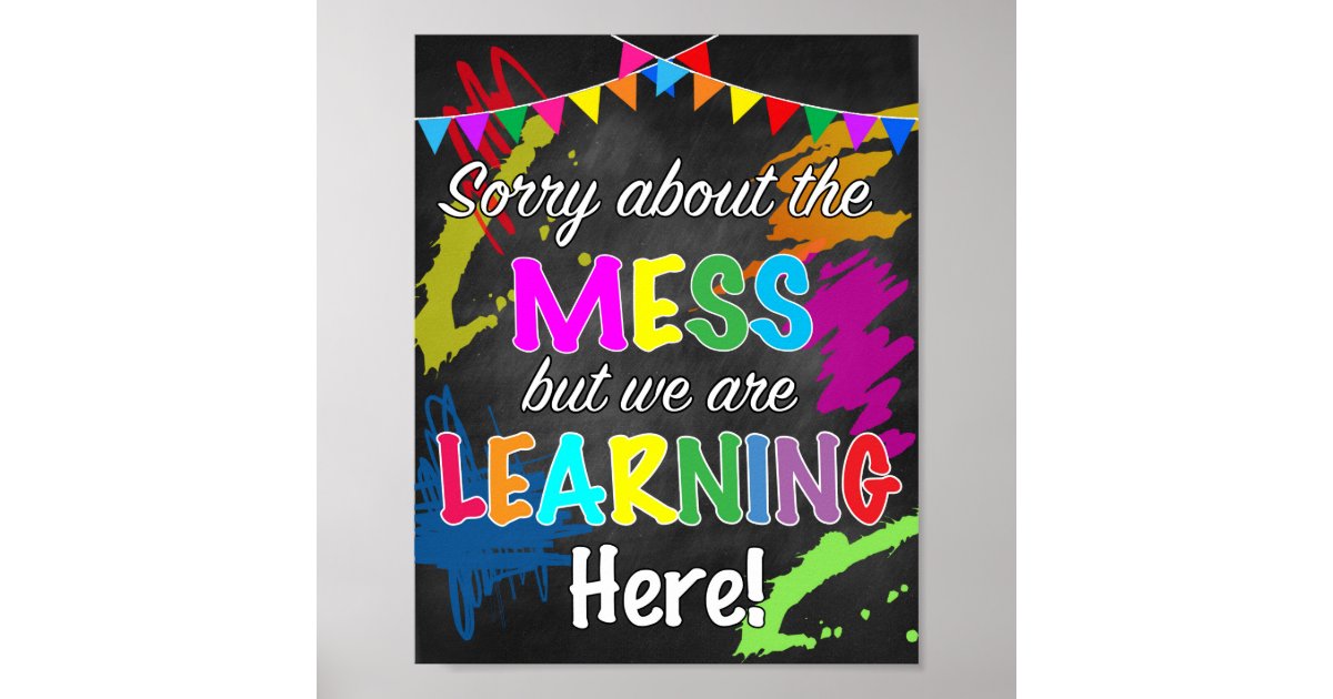 Sorry About The Mess Classroom Poster | Zazzle
