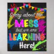 Sorry About The Mess Classroom Poster | Zazzle