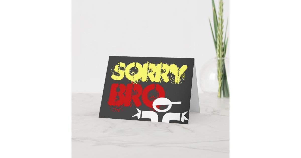 Sorry card for men saying 'Sorry bro' | Zazzle