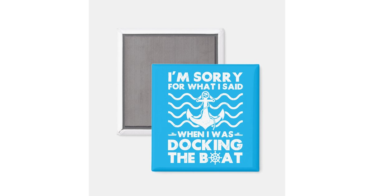 Sorry Dock the Boat Funny Boat Captain Sailing Magnet | Zazzle