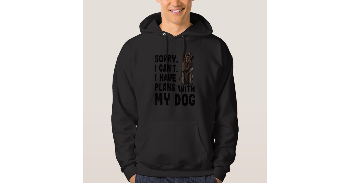Sorry I Cant I Have Plans With My Neapolitan Masti Hoodie | Zazzle