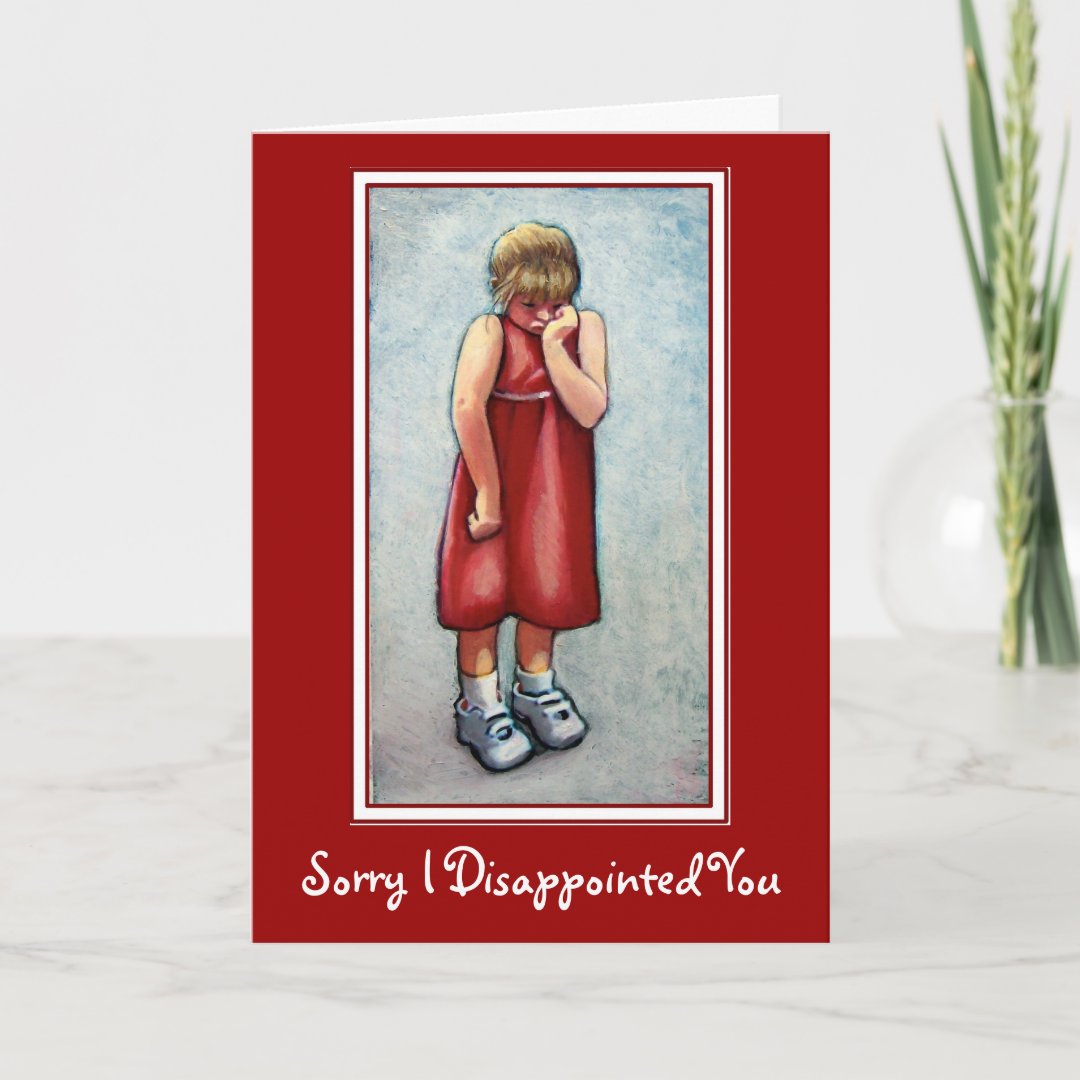 SORRY I DISAPPOINTED YOU CARD | Zazzle