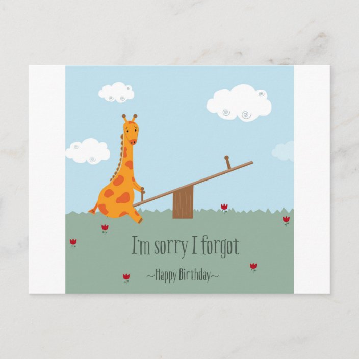 Sorry I forgot - Happy Birthday Postcard | Zazzle