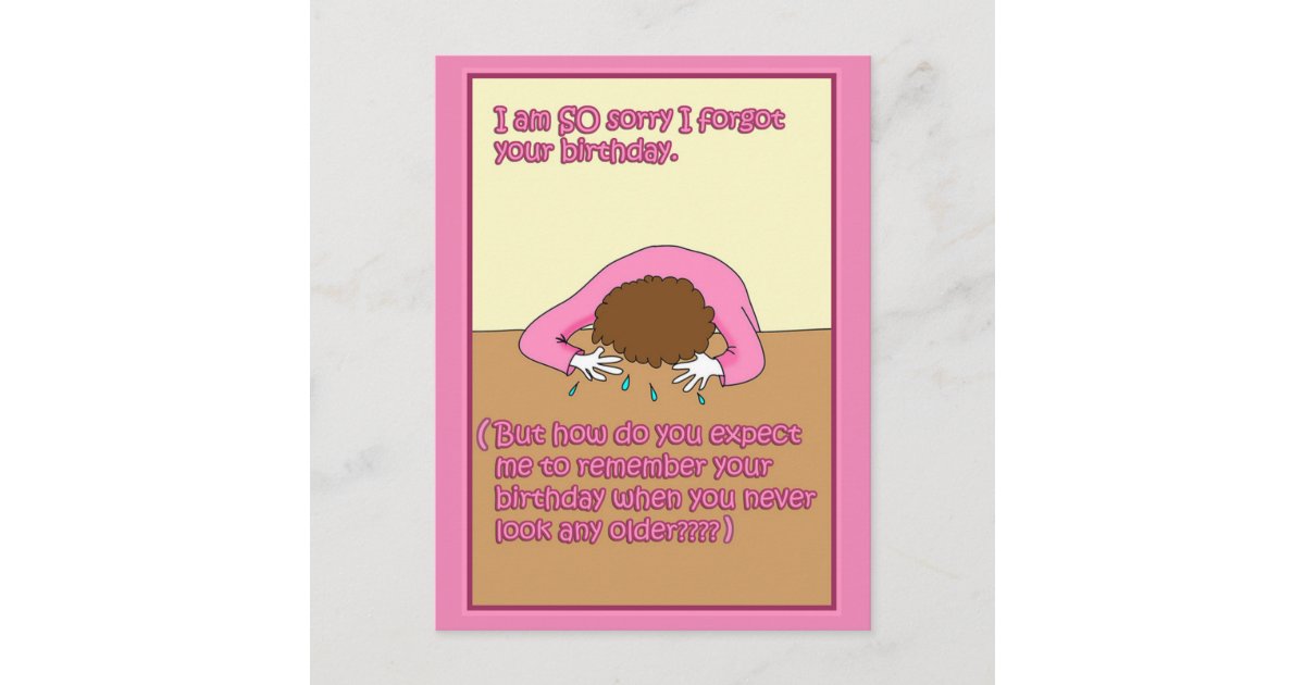 Sorry I forgot your birthday card | Zazzle