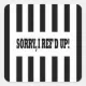 Sorry I Ref'd Up Messed Up Square Sticker | Zazzle