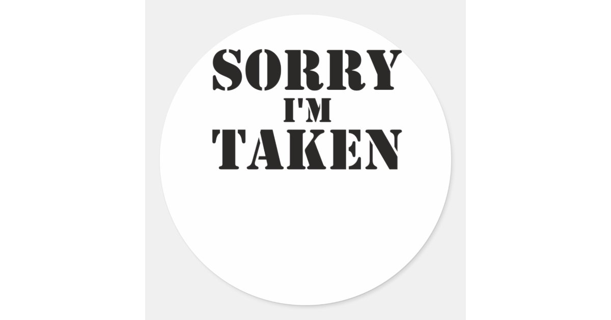 Sorry I'm Taken Boyfriend Gift Classic Round Sticker | Zazzle