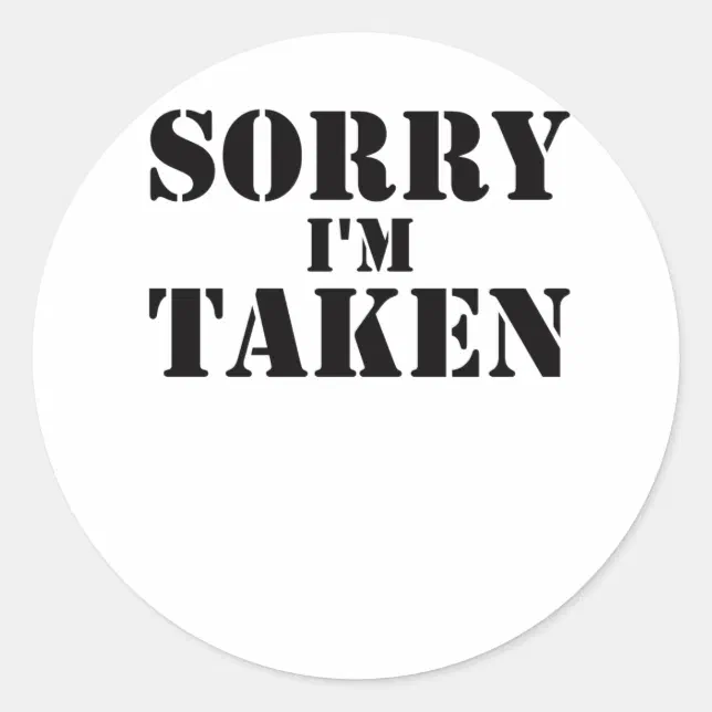 Sorry I'm Taken Boyfriend Gift Classic Round Sticker | Zazzle
