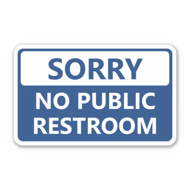 Sorry No Public Restroom Sign Sticker | Zazzle