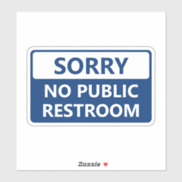 Sorry No Public Restroom Sign Sticker | Zazzle