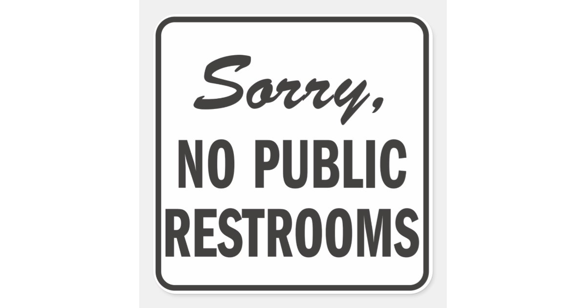 Sorry No Public Restrooms sign Square Sticker | Zazzle