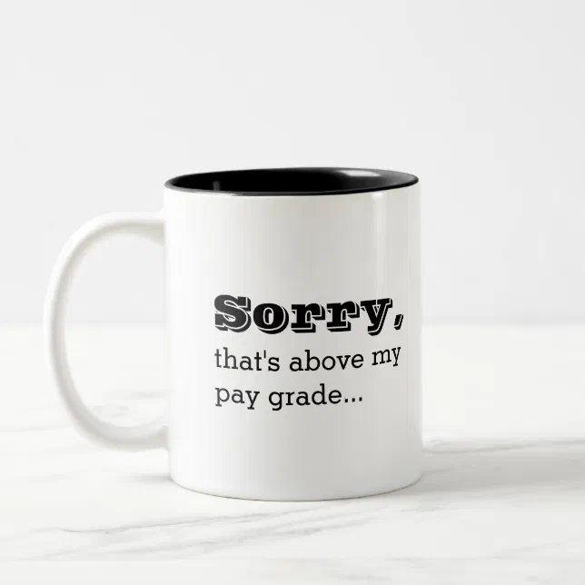 Sorry That's Above My Pay Grade Funny Work Jokes Two-Tone Coffee Mug ...