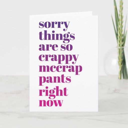 Sorry Things are So Crappy Feel Better Get Well Card | Zazzle