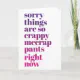 Sorry Things are So Crappy Feel Better Get Well Card | Zazzle