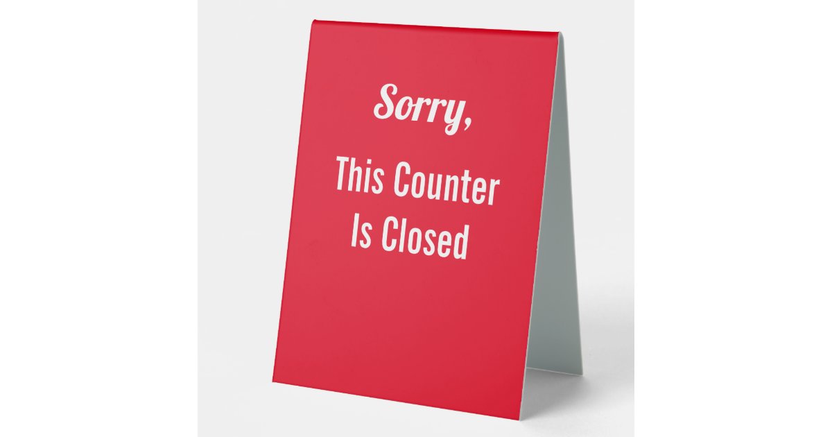 Sorry This Counter Is Closed Red and White Table Tent Sign | Zazzle