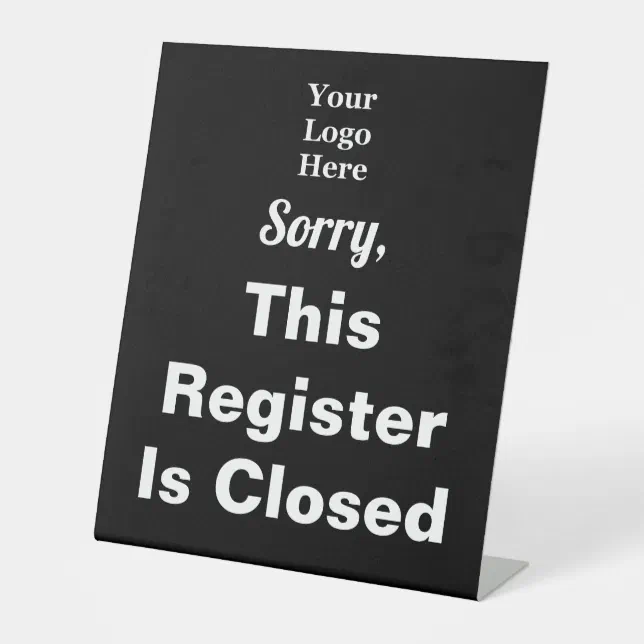 Sorry, This Register Is Closed Black Your Logo Pedestal Sign | Zazzle