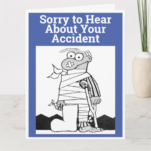 Sorry to Hear About Your Accident. Funny Get Well Card | Zazzle