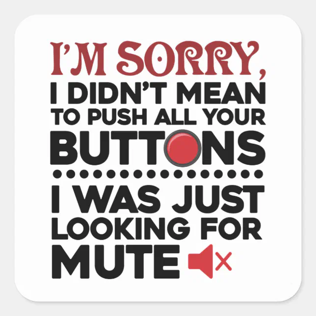 Sorry To Push All Your Buttons Sarcastic Apology Square Sticker | Zazzle