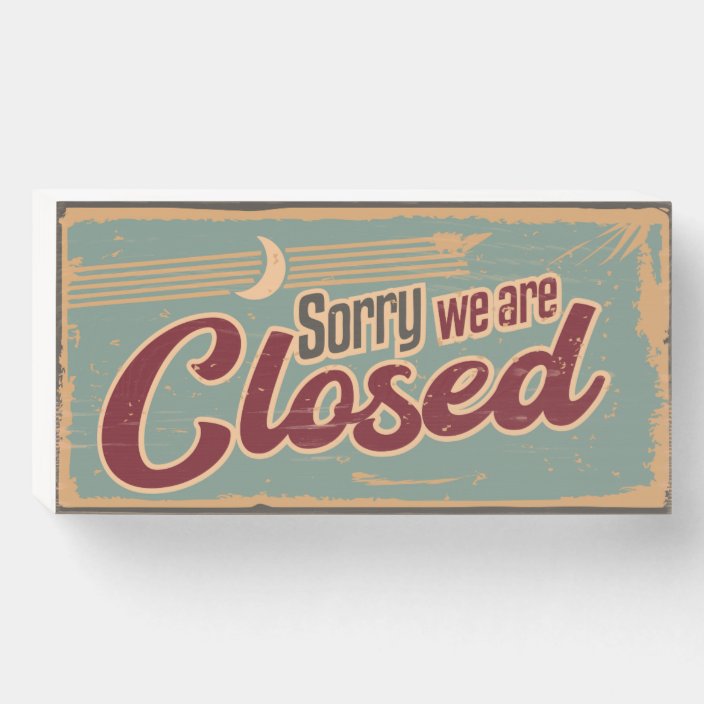 Sorry We're Closed Business Wood Box Sign | Zazzle.com