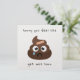 Sorry You Feel Like Poop Emoji Get Well Soon Card | Zazzle