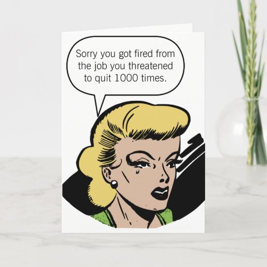 Sorry You Got Fired Card | Zazzle.com