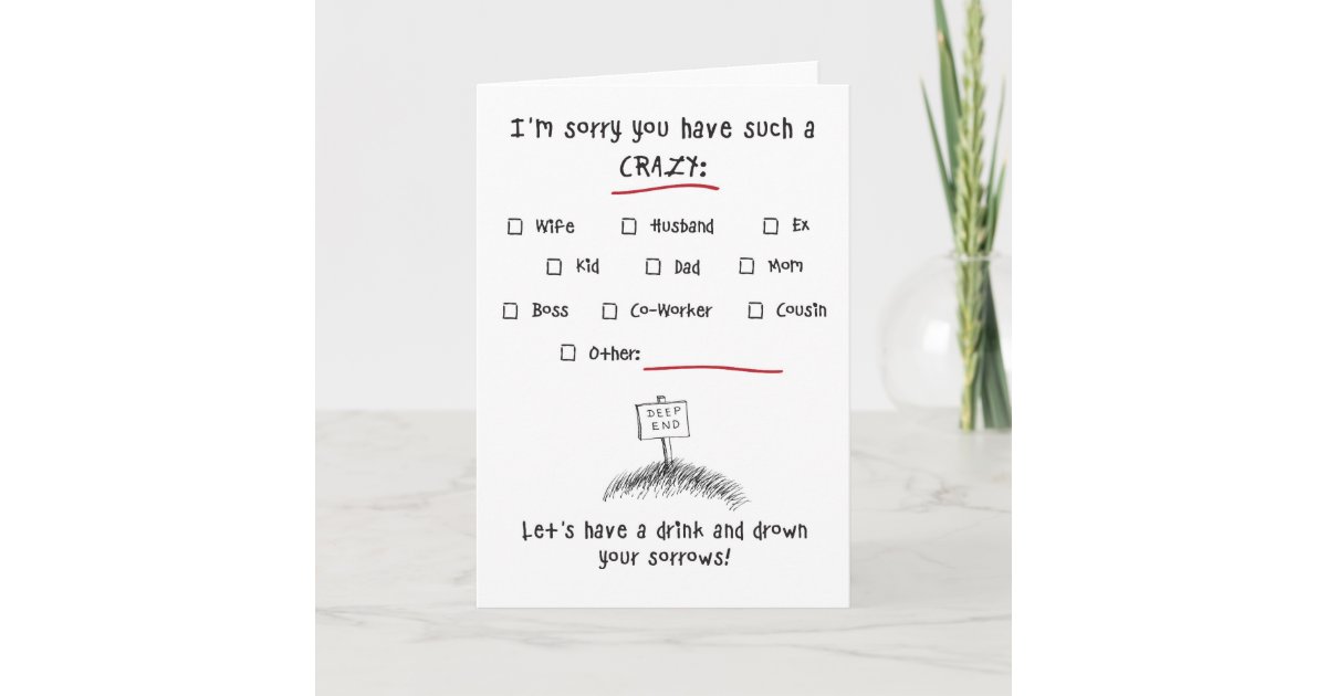 Sorry You Have such a CRAZY...Check One! Card | Zazzle