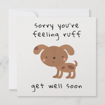 Sorry You're Feeling Ruff! Get Well Soon Card | Zazzle