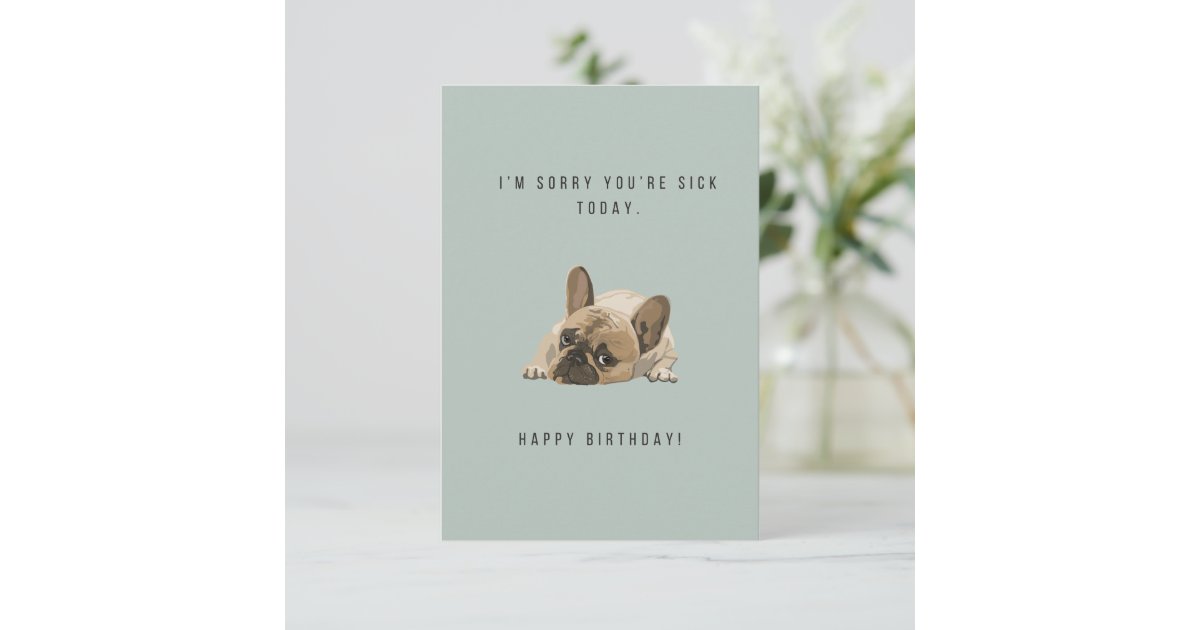 Sorry You're Sick Birthday Card | Zazzle