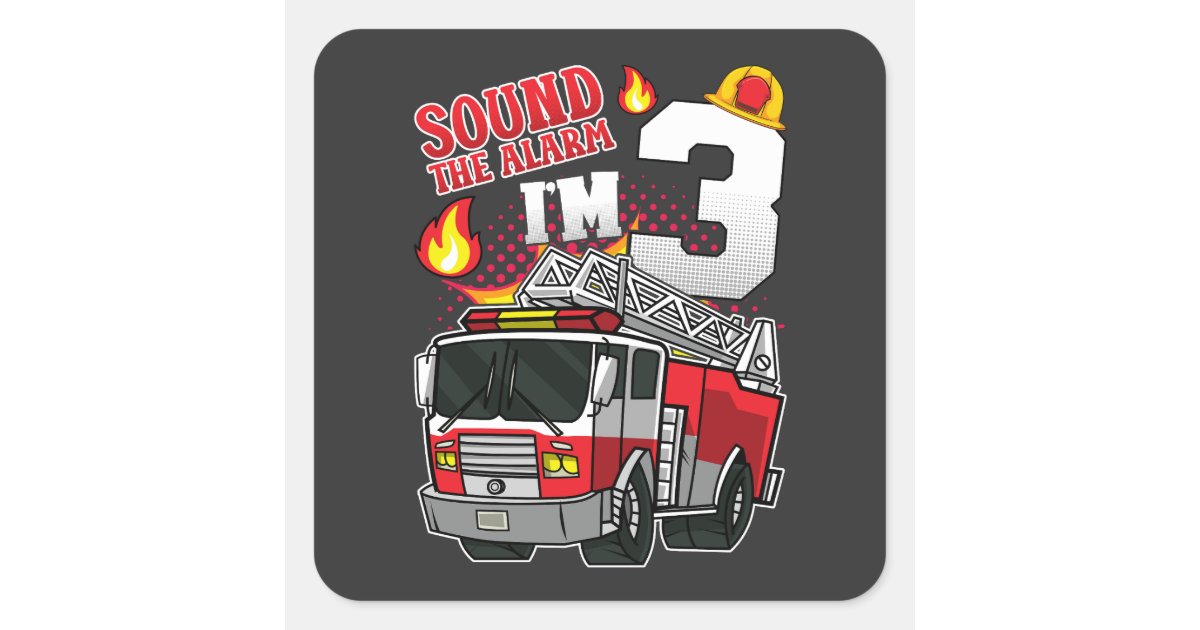 Sound The Alarm I'm 3 Firefighter Square Sticker | Zazzle