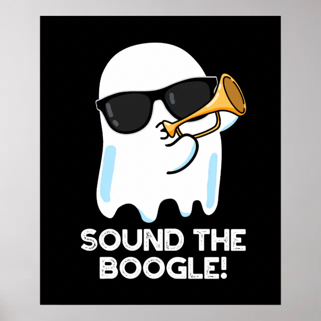 Sound The Boogle Funny Ghost Bugle Pun Dark BG Poster | Zazzle