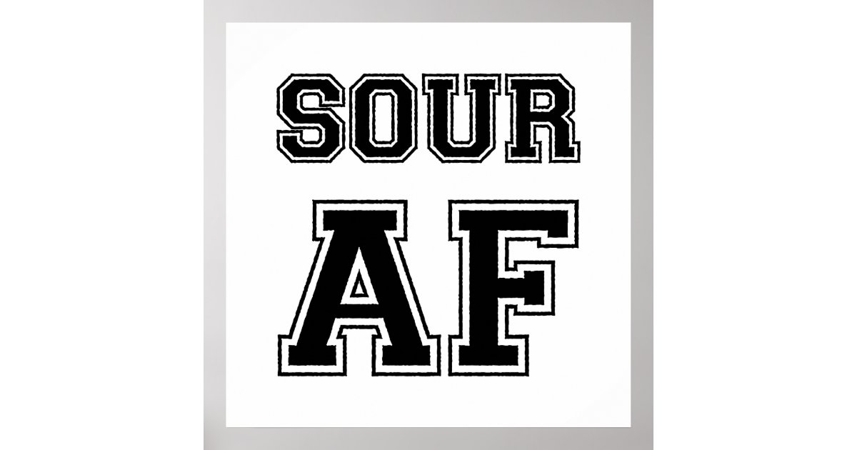 SOUR AF POSTER | Zazzle
