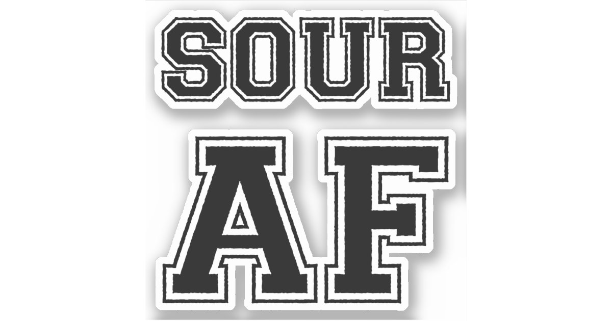 SOUR AF STICKER | Zazzle