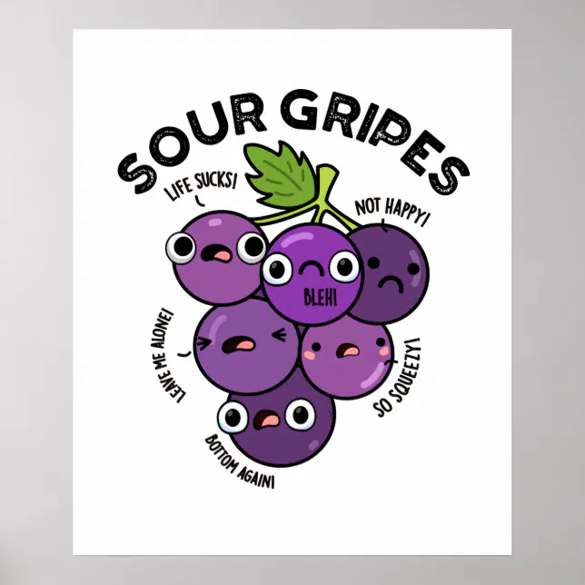 Sour Gripes Funny Fruit Grape Pun Poster | Zazzle