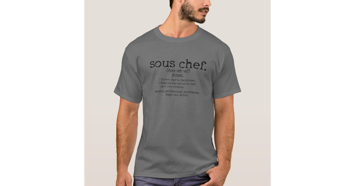Sous Chef Definition Funny Cooking Cook Gift T-Shirt | Zazzle