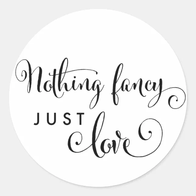 Southern Calligraphy Nothing Fancy Just Love Classic Round Sticker | Zazzle