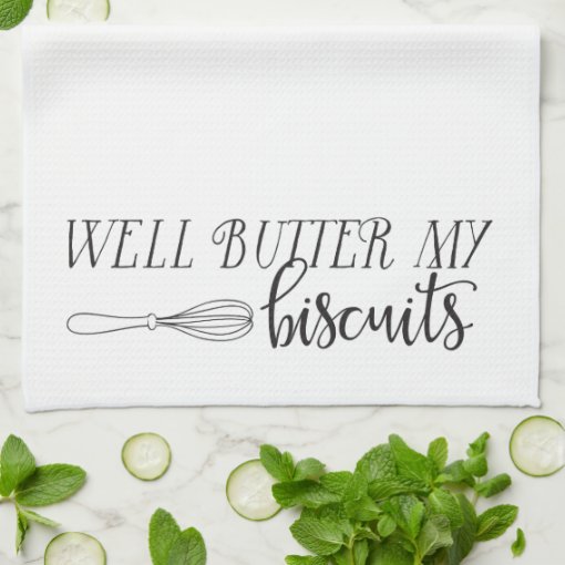 Southern Sayings Well Butter My Biscuits Towel Zazzle