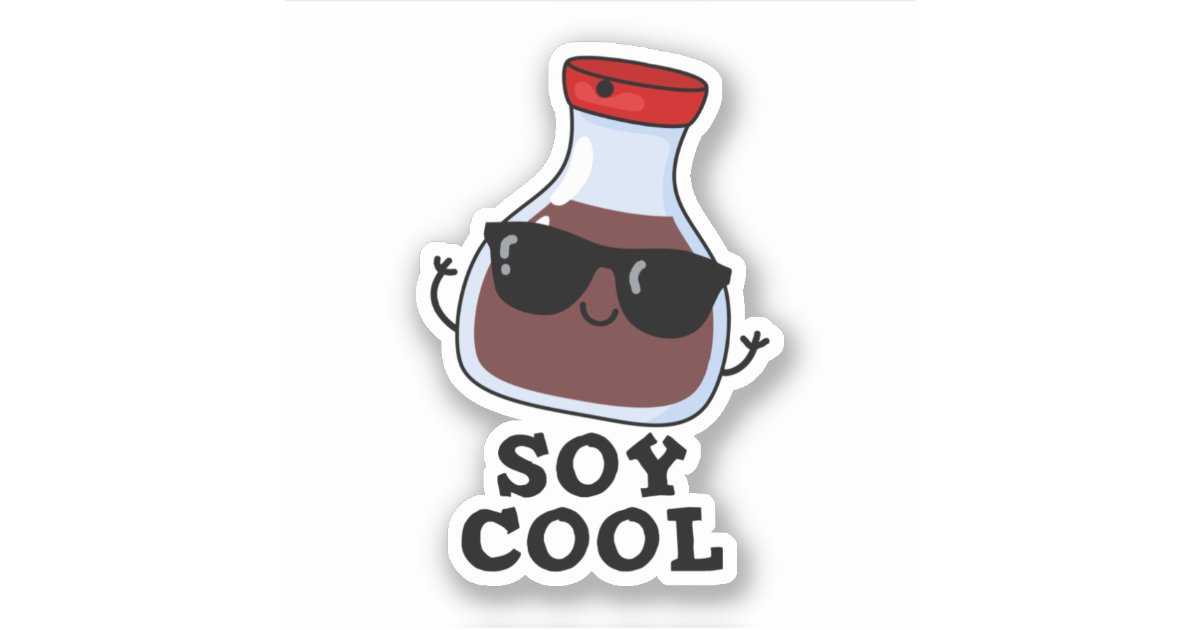 Soy Cool Funny Soy Sauce Pun Sticker | Zazzle
