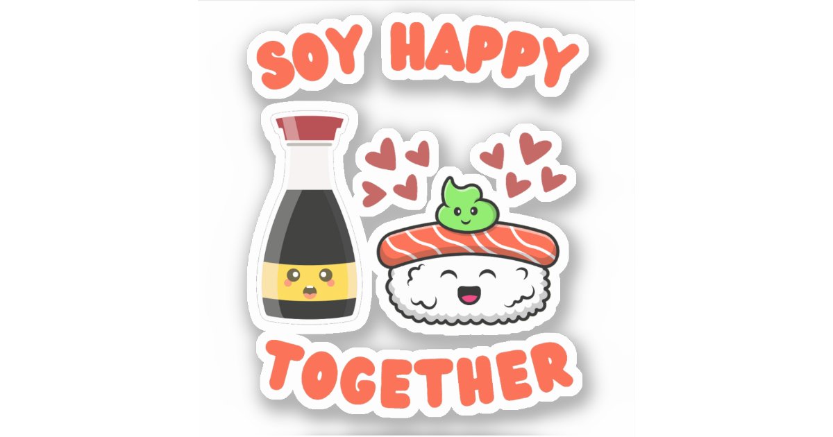 Soy Happy Together Cute Soy Sauce Pun Sticker | Zazzle