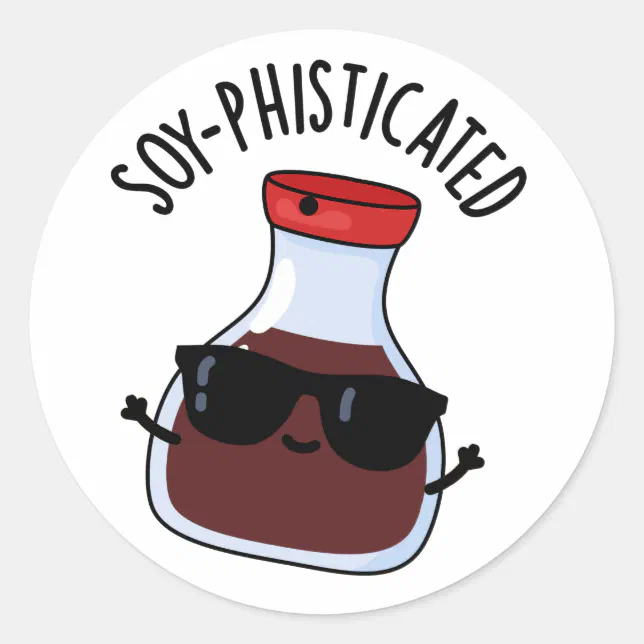 Soy-phisticated Funny Soy Sauce Pun Classic Round Sticker | Zazzle