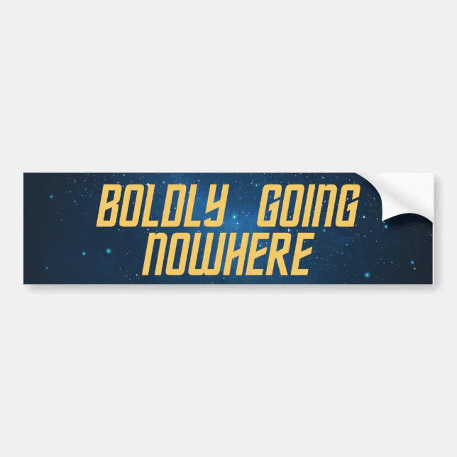Space Boldly Going Nowhere Bumper Sticker | Zazzle