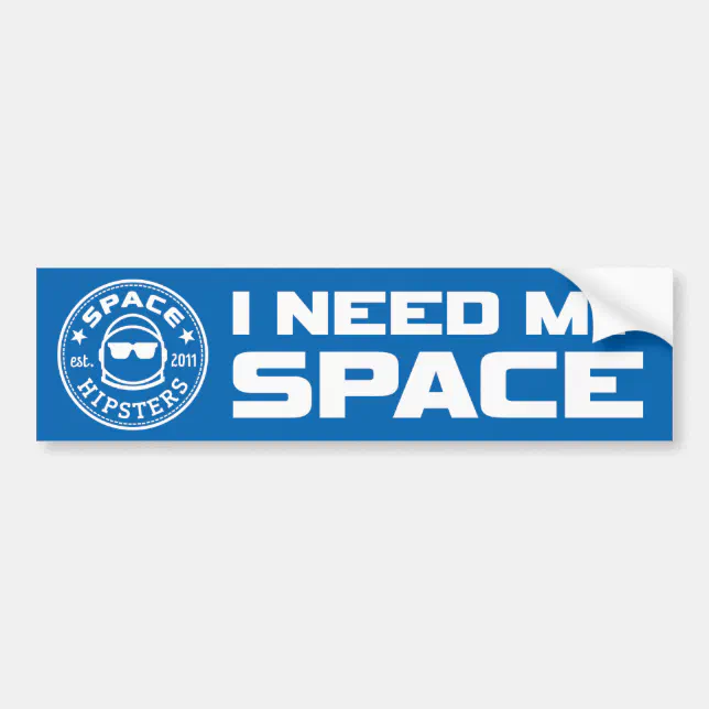 Space Hipsters "I Need My SPACE" Bumper Sticker | Zazzle