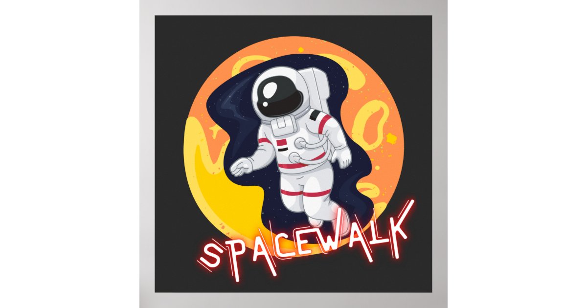 SPACEWALK - SPACE ASTRONAUT POSTER | Zazzle