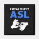 Speak Fluent Asl. Asl Hand Sign Language Deaf Prid Magnet | Zazzle