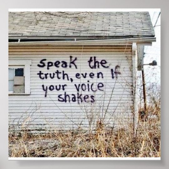 Speak The Truth! Even If Your Voice Shakes! Poster | Zazzle.com