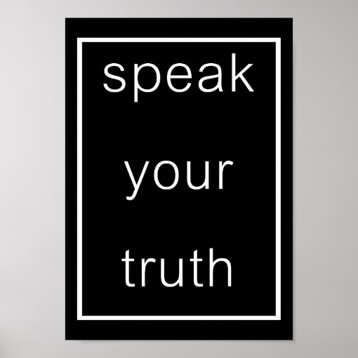 Speak Your Truth Poster (original black) | Zazzle