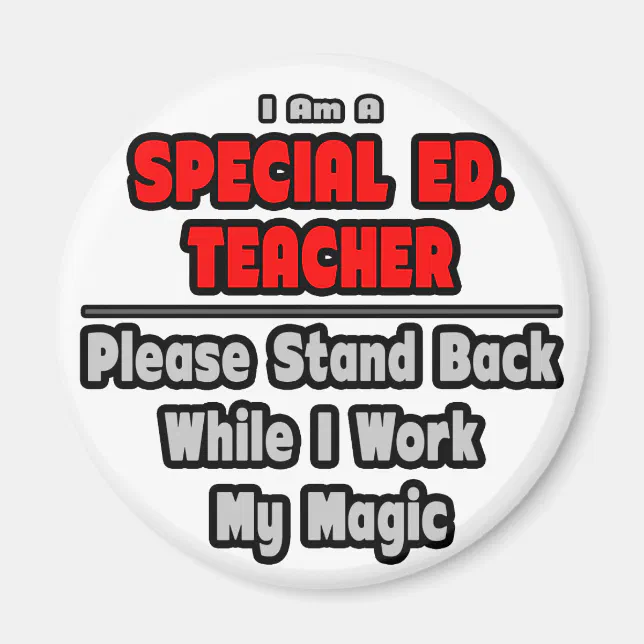 Special Ed. Teacher...Work My Magic Magnet | Zazzle