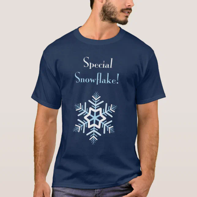 Special Snowflake! T-Shirt | Zazzle