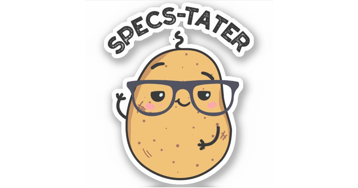 Specs-tater Funny Potato Spectacle Pun Sticker | Zazzle