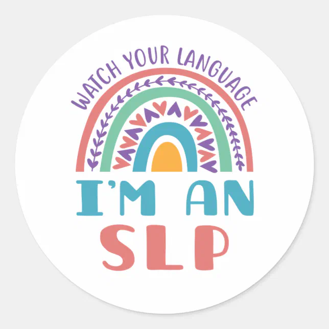 Speech Pathologist Watch Your Language I'm an SLP Classic Round Sticker ...