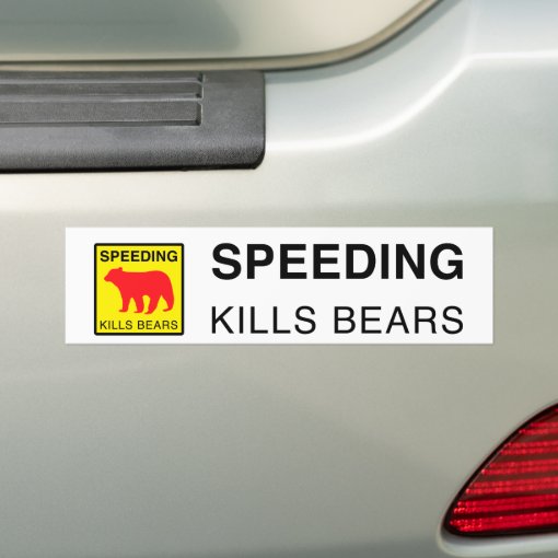 SPEED KILLS BEARS BUMPERSTICKER.ai Bumper Sticker | Zazzle
